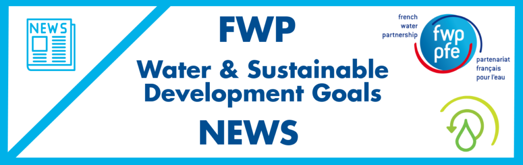 French Water Partnership » FWP Water and SDGs news
